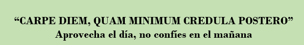 “CARPE DIEM, QUAM MINIMUM CREDULA POSTERO”